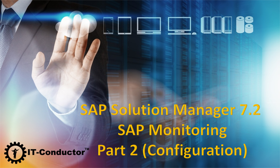 Solution Manager 7.2 SAP Monitoring - Part 2 (Configuration)