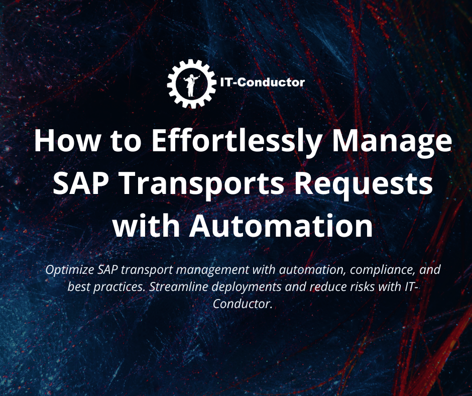 How to Effortlessly Manage SAP Transport Requests with Automation