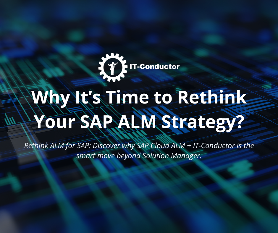 Why It’s Time to Rethink Your SAP ALM Strategy