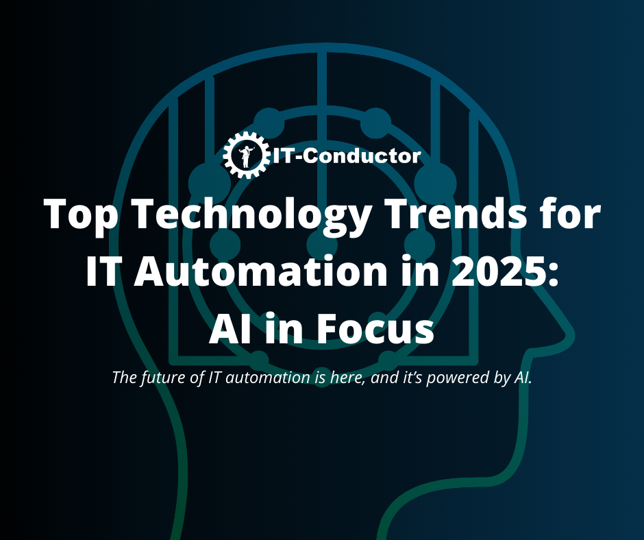Top Technology Trends for IT Automation in 2025: AI in Focus